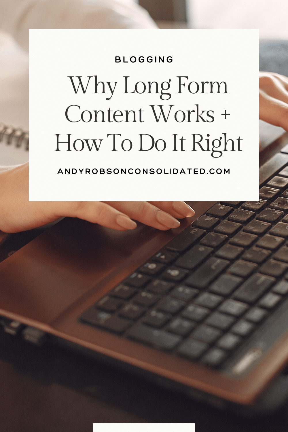 The Power of Long-Form Content: Why It Works and How to Do It Right